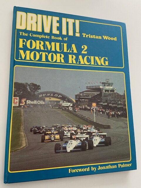Drive It The Complete Book Of Formula 2 Motor Racing | Tristan Wood | 1984